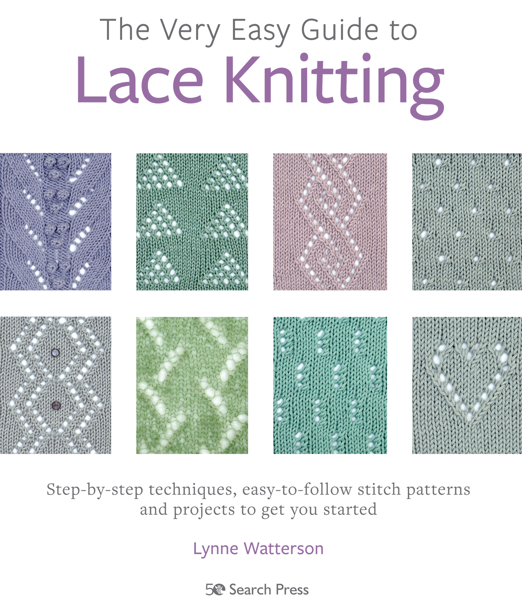 The Very Easy Guide to Lace Knitting: Step-By-Step Techniques, Easy-To ...